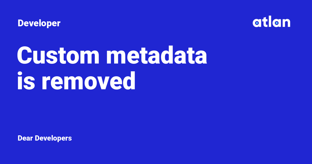 Custom metadata is removed - Developer