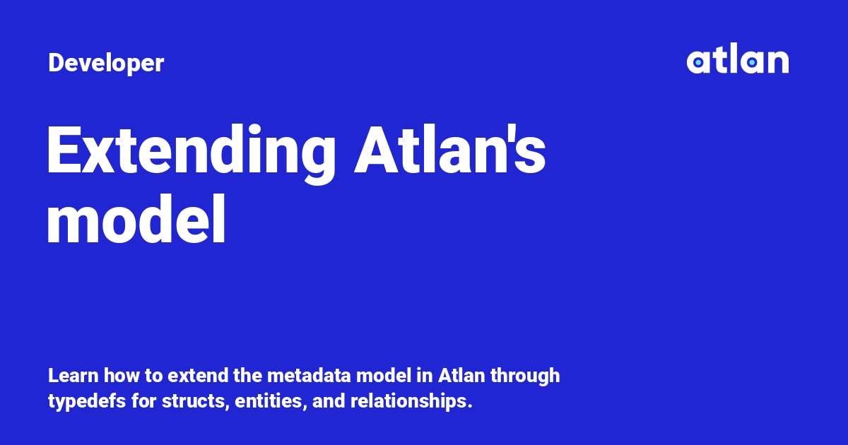 Extending Atlan's model - Developer