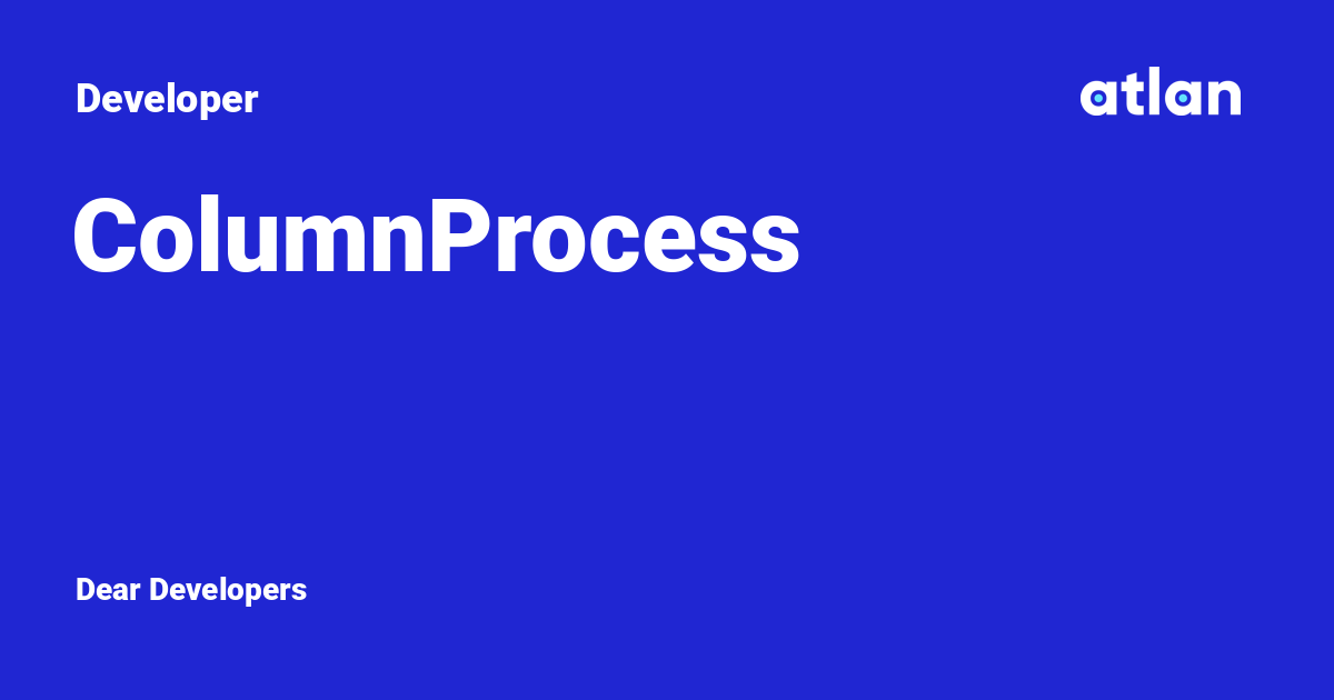 ColumnProcess - Developer