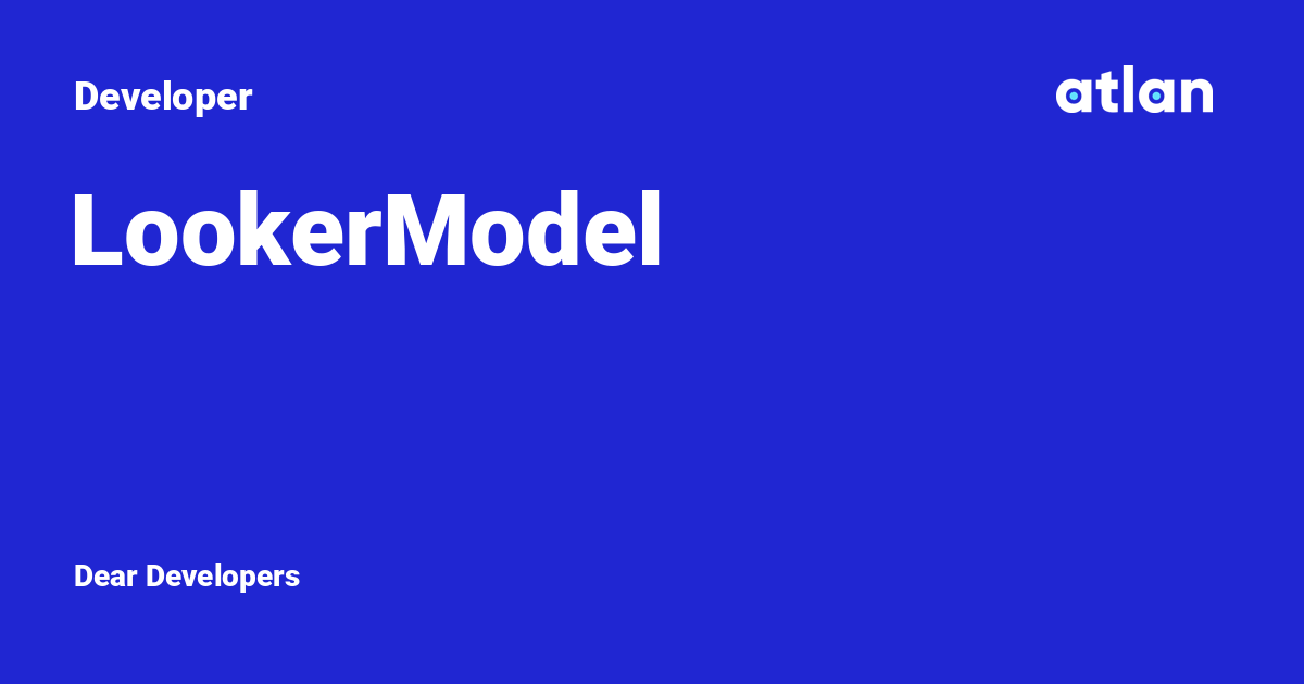 LookerModel - Developer