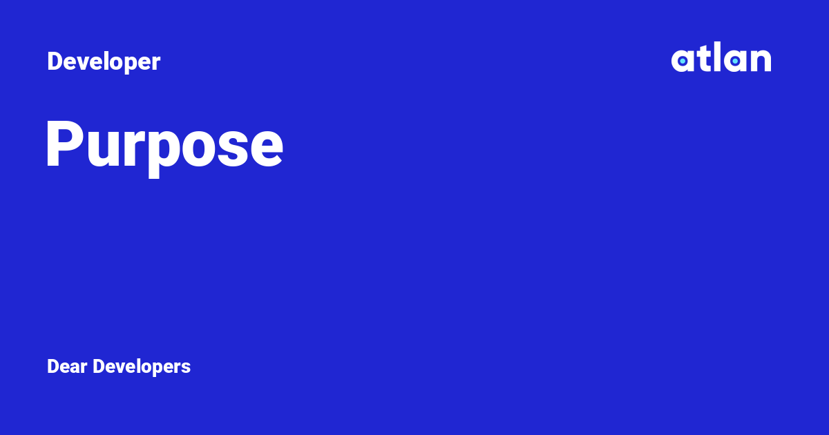 Purpose - Developer
