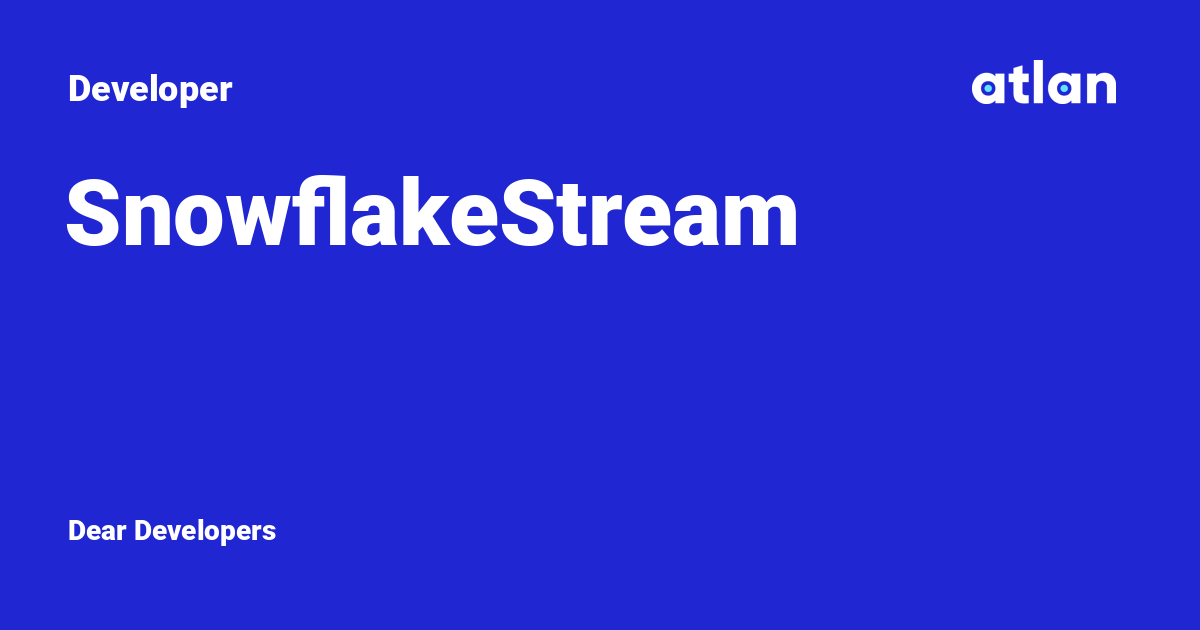 SnowflakeStream - Developer