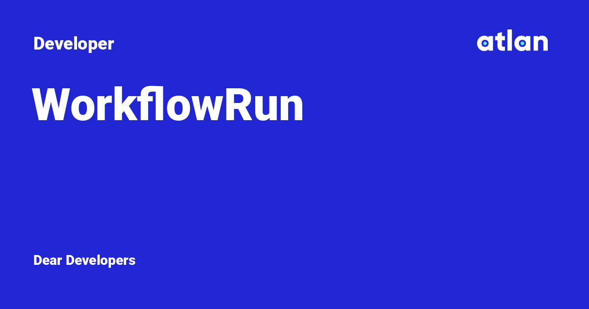 WorkflowRun - Developer