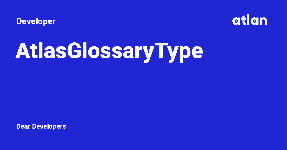 AtlasGlossaryType - Developer