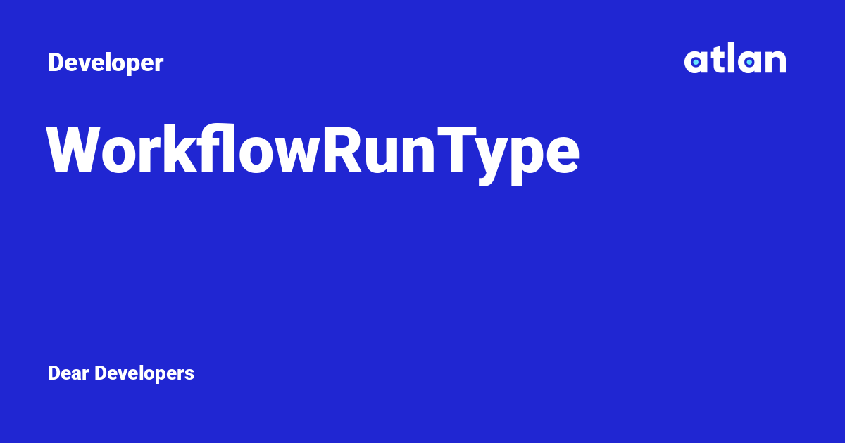 WorkflowRunType - Developer WorkflowRunType - Developer