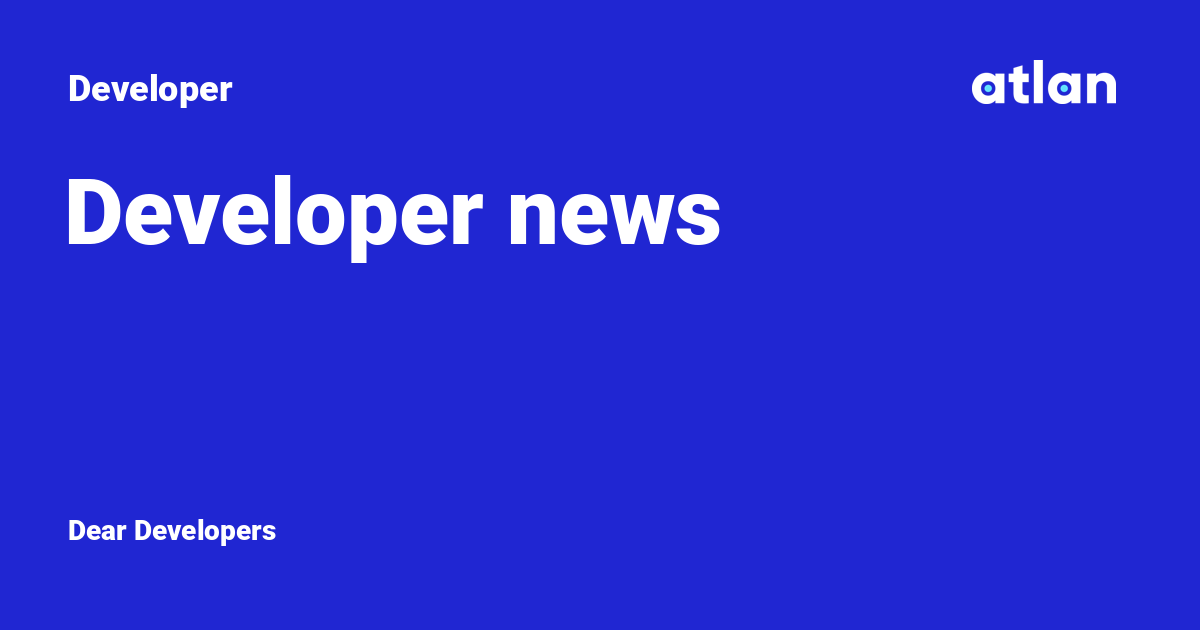 Developer news - Developer
