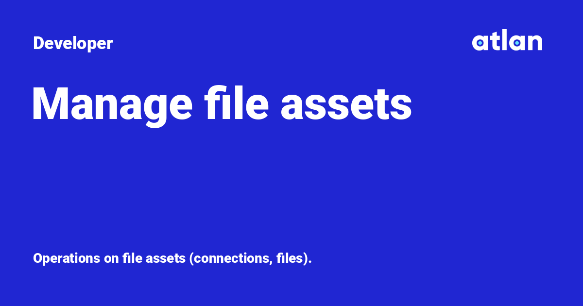 Manage file assets - Developer Manage file assets - Developer