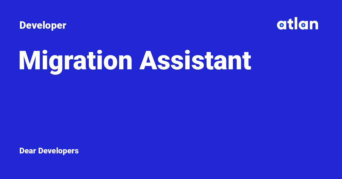 Migration Assistant - Developer