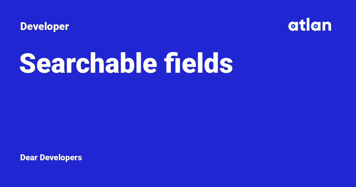 Searchable fields - Developer