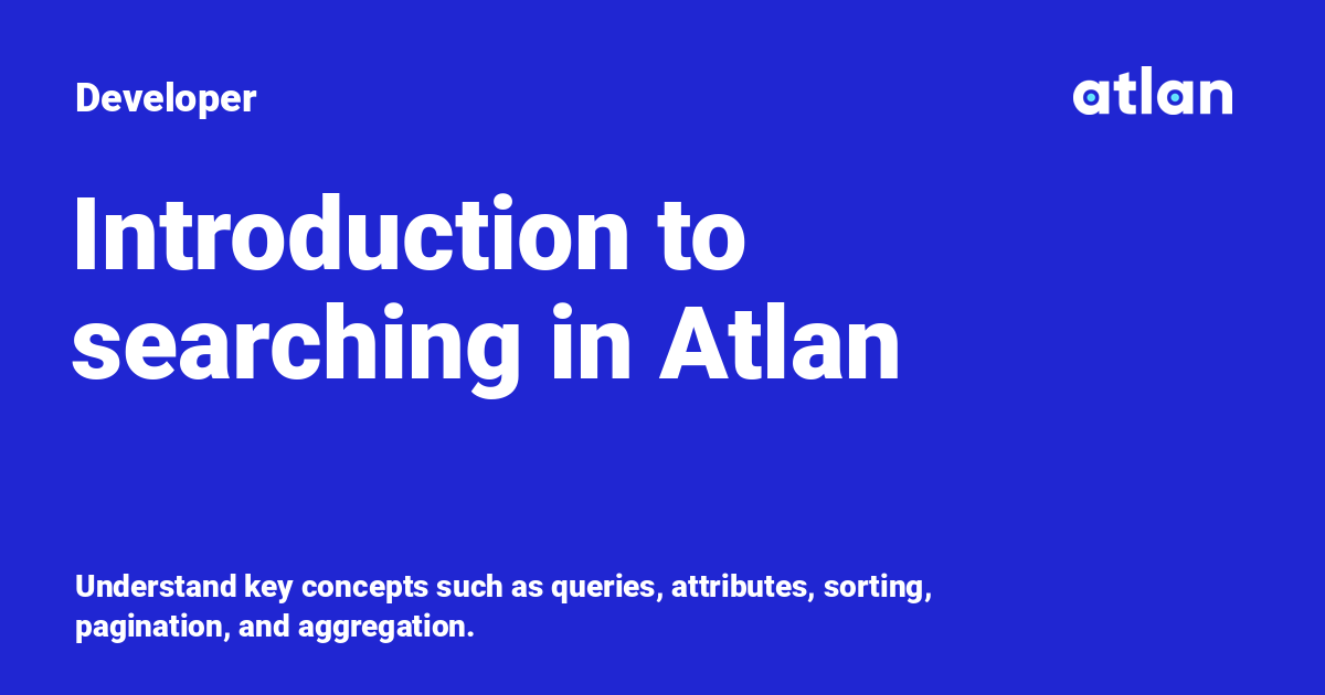 Introduction to searching in Atlan - Developer