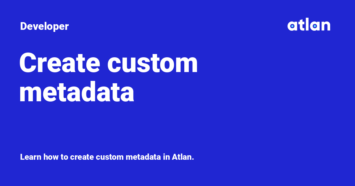 Create custom metadata - Developer Create custom metadata - Developer