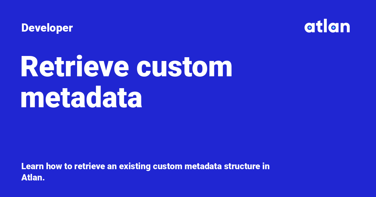 Retrieve custom metadata - Developer Retrieve custom metadata - Developer