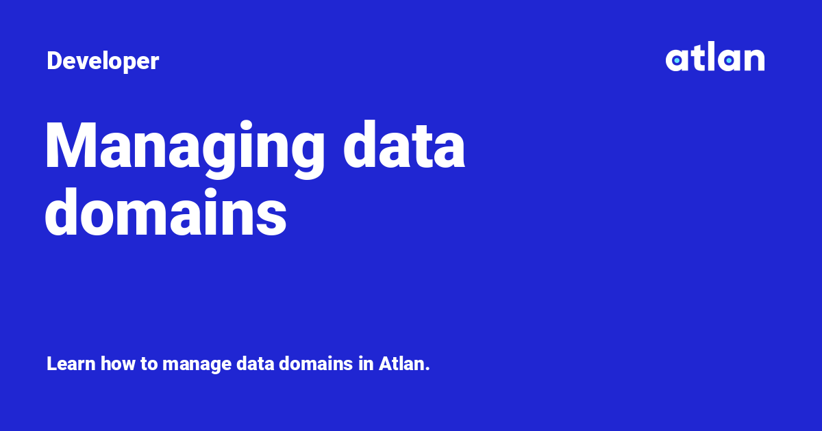 Managing data domains - Developer