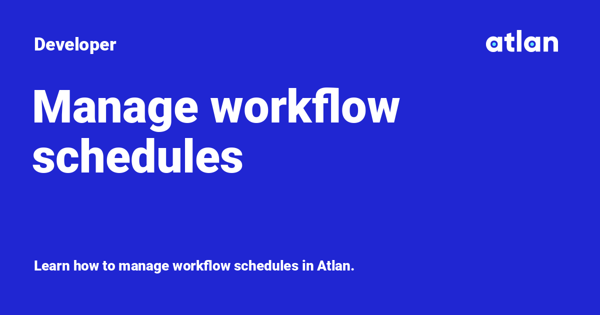Manage workflow schedules - Developer